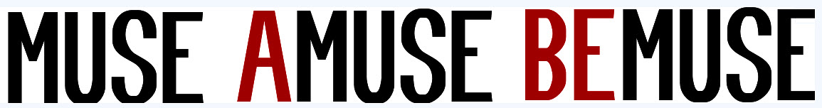 Muse , Amuse, Bemuse